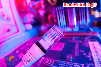 Tìm hiểu độ trễ băng thông (bandwidth) là gì?